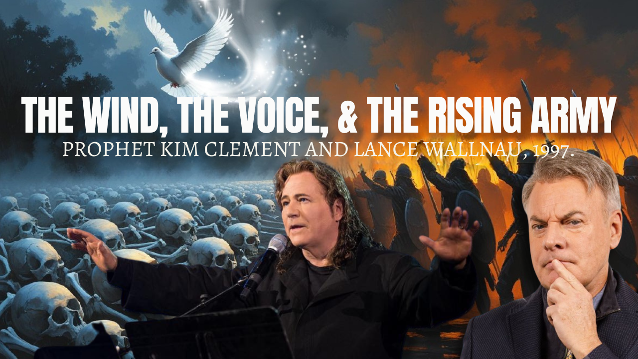 The Wind, the Voice, and the Rising Army | Kim Clement, Lance Wallnau ...